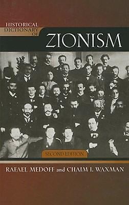 Historical Dictionary of Zionism by Rafael Medoff and Chaim I. Waxman ...