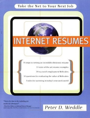 Internet Resumes : Take the Net to Your Next Job! by Peter D. Weddle ...