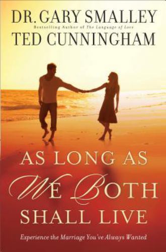As Long As We Both Shall Live : Experiencing the Marriage You've Always ...