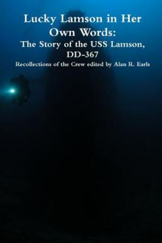 The Lucky Lamson in Her Own Words : The Story of the USS Lamson, DD-367 ...