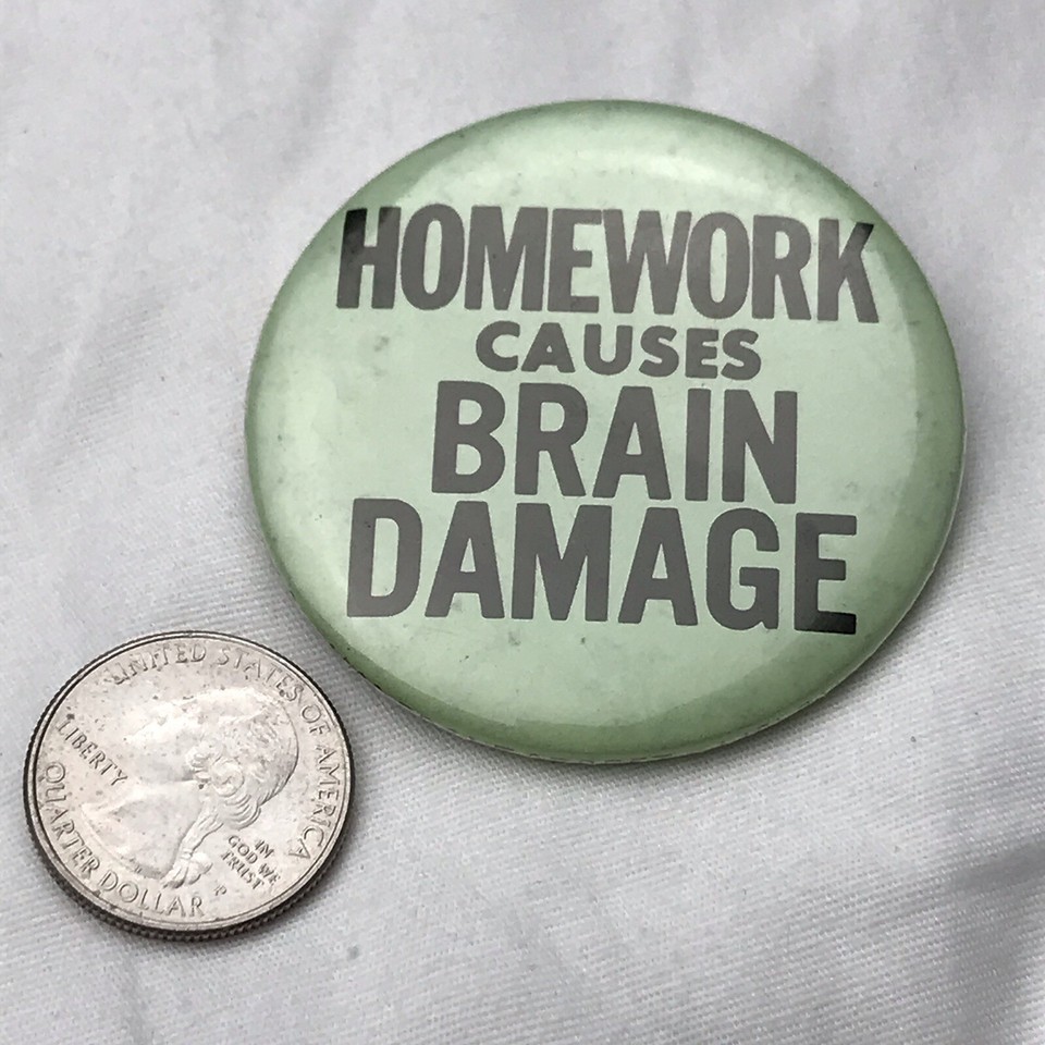 Homework Causes Brain Damage Vintage Pin Button Pinback Say It With ...