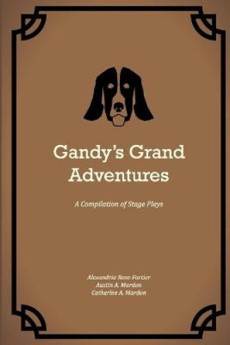Gandy's Grand Adventures: A Compilation of Stage Plays 9781773692166 | eBay
