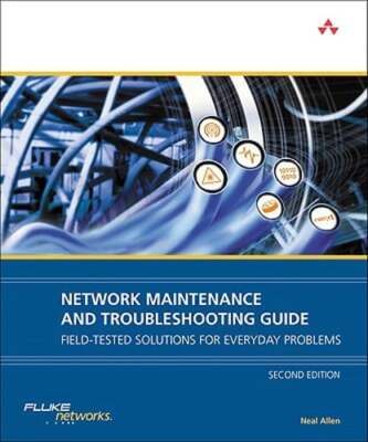 Network Maintenance and Troubleshooting Guide: Field-Tested Solutions ...