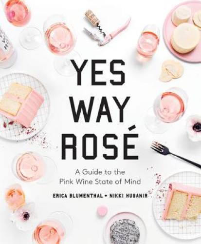 Yes Way Ros: A Guide to the Pink Wine State of Mind - Hardcover - GOOD ...