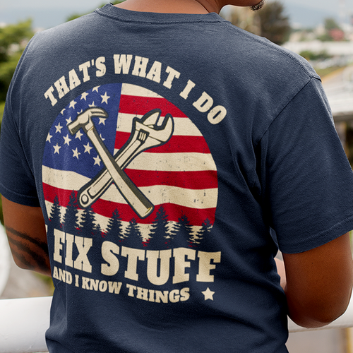 That's What I Do I Fix Stuff And I Know Things T Shirt Funny Quote ...