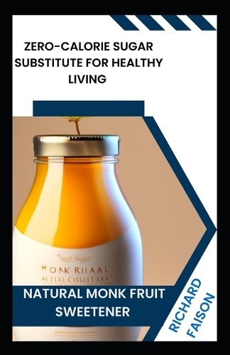 Richard D Faison Natural Monk Fruit Sweetener (Paperback) (US IMPORT ...