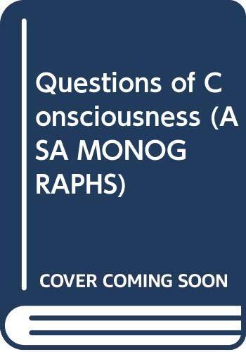 QUESTIONS OF CONSCIOUSNESS (ASA MONOGRAPHS) By Anthony Cohen ...