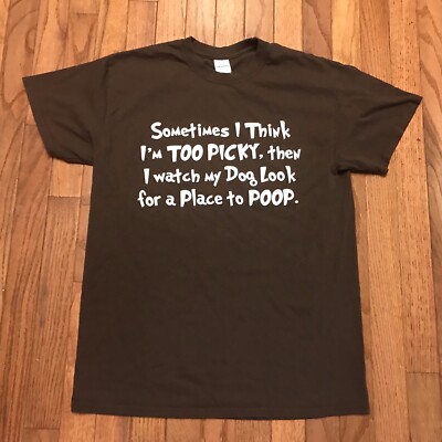 Sometimes I Think I'm Too Picky, Then I Watch... Brown Cotton T-Shirt ...