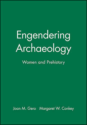 Engendering Archaeology: Women and Prehistory by Margaret W. Conkey ...