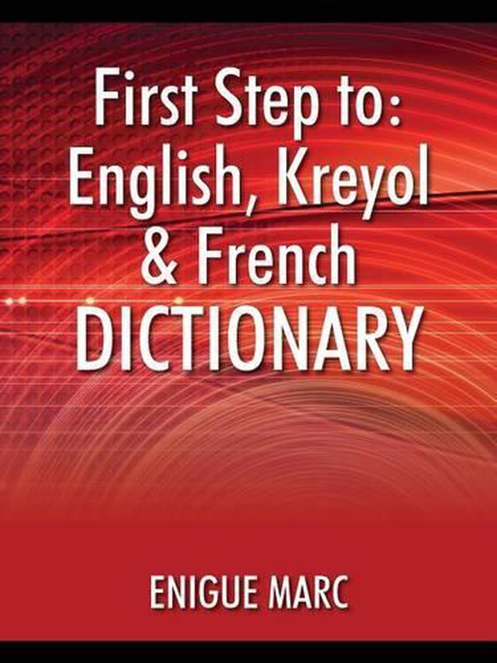 First Step to: English, Kreyol & French Dictionary by Enigue Marc ...