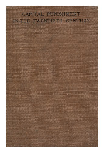 CALVERT, ERIC ROY Capital Punishment in the Twentieth Century 1917 ...