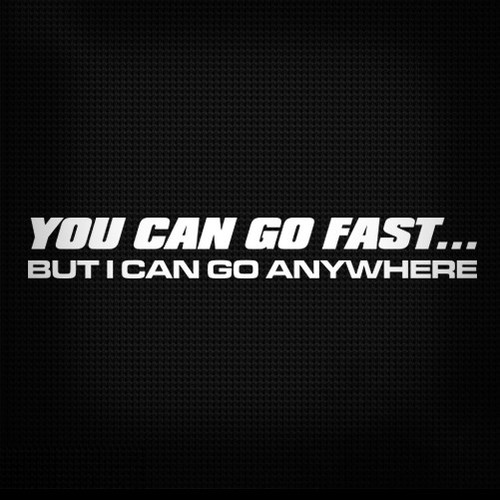 You Can Go Fast But I Can Go Anywhere Sticker Decal For 4x4 Q7 X5 Off ...