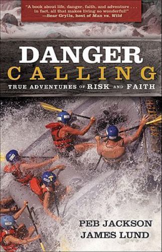 Danger Calling: True Adventures of Risk and Faith (paperback ...
