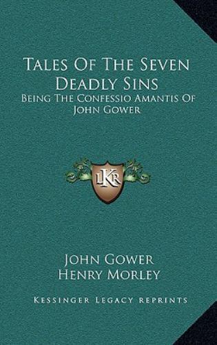 Tales of the Seven Deadly Sins : Being the Confessio Amantis of John ...