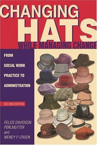 Changing Hats While Managing Change : From Social Work Practice to ...
