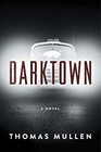 DARKTOWN: A NOVEL (THE DARKTOWN SERIES) By Thomas Mullen - Hardcover **Mint** 9781501133862 | eBay