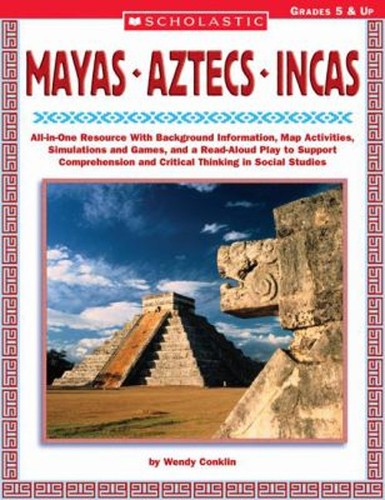 Mayas, Aztecs, Incas : All-in-One Resource with Background Inform ...