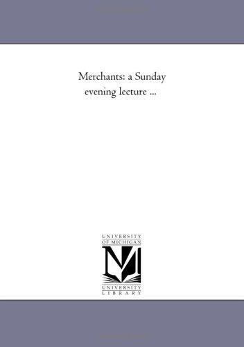 Merchants : A Sunday evening Lecture ... by Thomas Wentworth Higginson ...