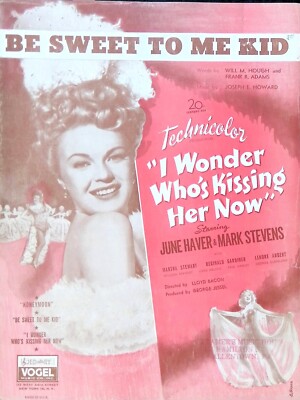 Be Sweet To Me Kid Sheet Music I Wonder Who's Kissing Her Now June ...