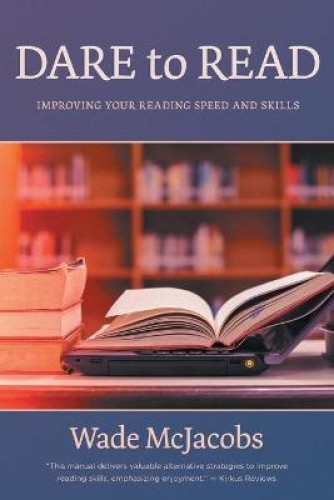 Dare to Read: Improving Your Reading Speed and Skills by McJacobs, Wade ...