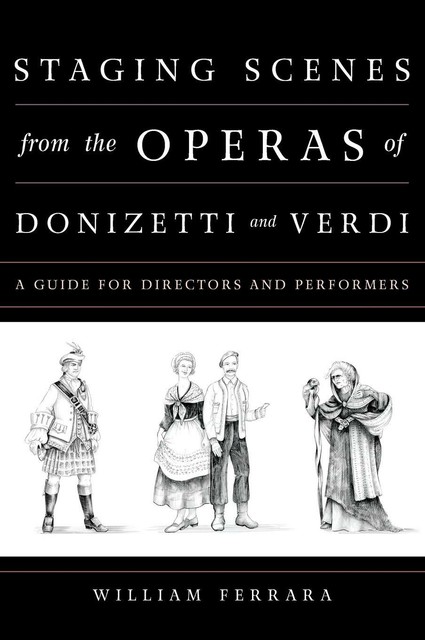Staging Scenes From The Operas of Donizetti And Verdi von William ...