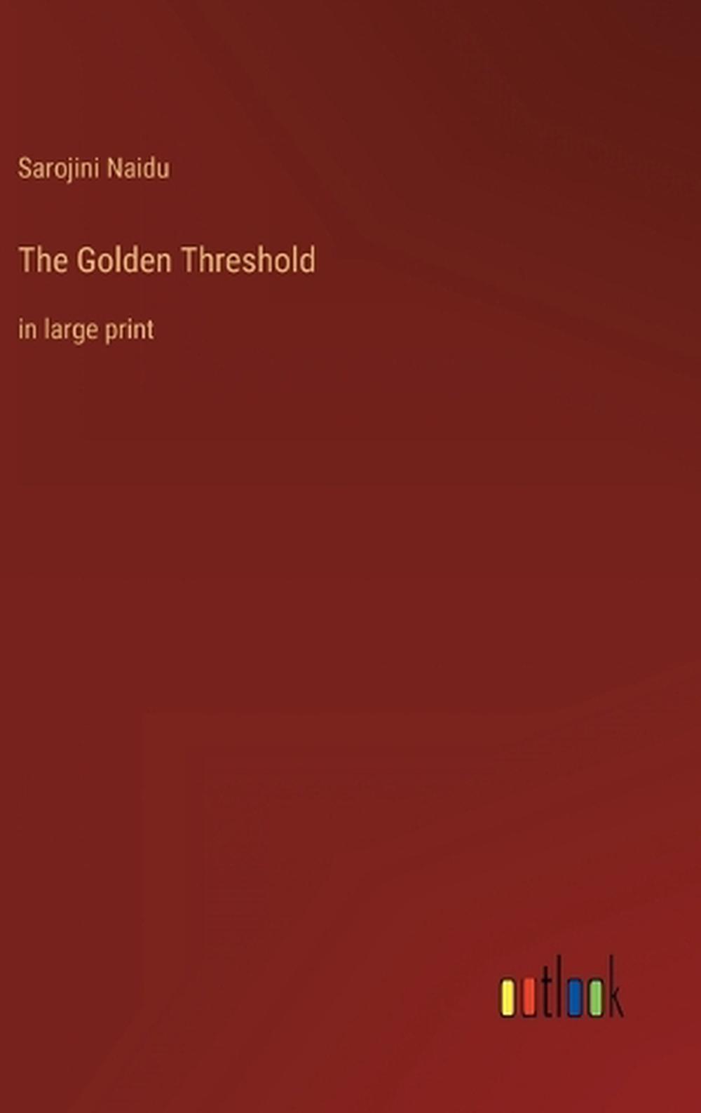 The Golden Threshold: in large print by Sarojini Naidu Hardcover Book ...