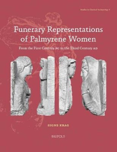 Funerary Representations of Palmyrene Women: From the First Century BC ...