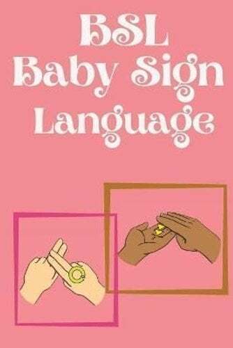 BSL Baby Sign Language.Educational book, contains everyday signs ...