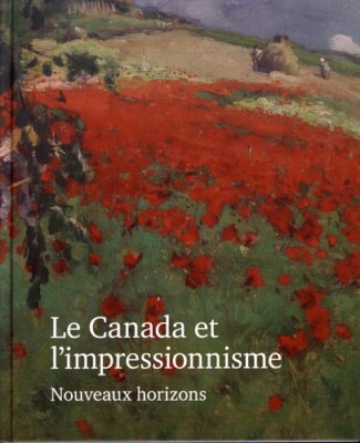 Le Canada et l'Impressionnisme: Nouveaux horizons Anna Hudson Loren ...