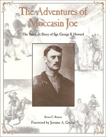 THE ADVENTURES OF MOCCASIN JOE: TRUE LIFE STORY OF SGT. By Susan C ...