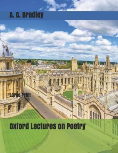 Oxford Lectures on Poetry: Large Print by A. C. Bradley (2019, Trade ...