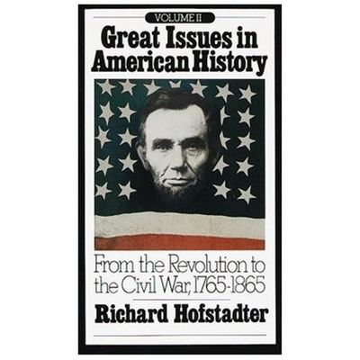 Great Issues in American History, Vol. II: From the Revolution to the ...