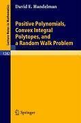 Positive Polynomials, Convex Integral Polytopes, And A Random Walk ...
