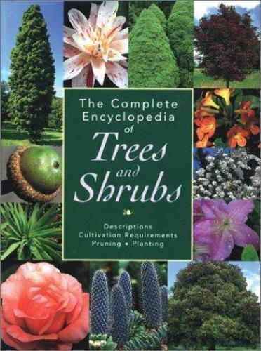 Complete Encyclopedia of Trees and Shrubs : Descriptions, Cultivation ...
