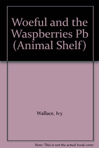 Woeful and the Waspberries (Animal Shelf) By Ivy Wallace | eBay Australia