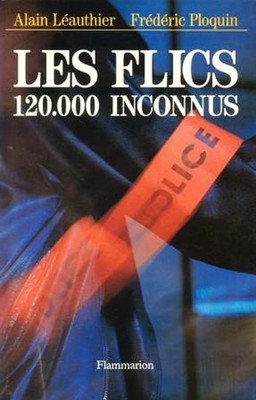 Les Flics, 120 000 inconnus // LEAUTHIER - PLOQUIN // 1 ère édition | eBay