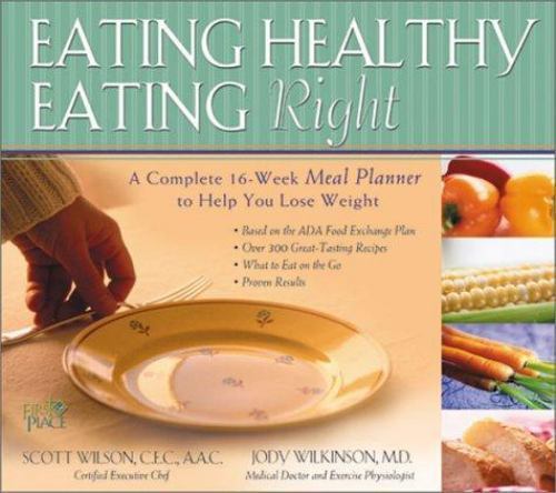Eating Healthy, Eating Right by Jody Wilkinson and Scott Wilson (2004 ...