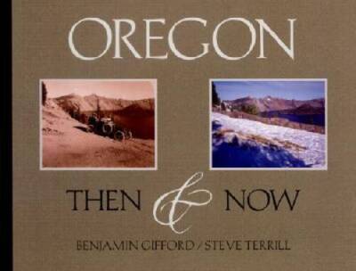 Oregon Then Now (Then Now (Westcliffe)) - Hardcover - VERY GOOD ...
