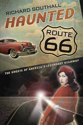 HAUNTED ROUTE 66: Ghosts of America's Legendary Highway - Richard ...