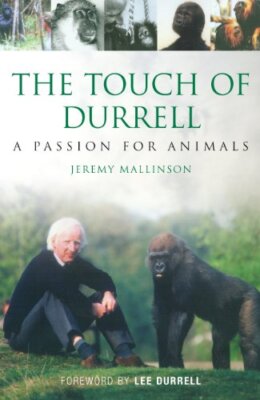 The Touch of Durrell: A Passion for Animals By Jeremy Mallinson ...