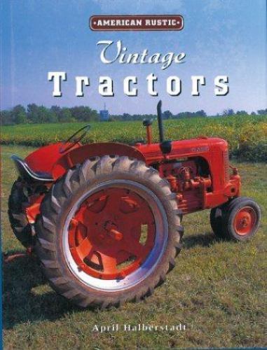 Vintage Tractors by April Halberstadt (2003, Hardcover) for sale online ...
