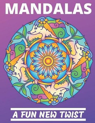 Mandalas - A Fun New Twist: Animal Mandala Coloring Book Intricate ...