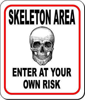 SKELETON AREA ENTER AT YOUR OWN RISK Metal Aluminum Composite Sign | eBay