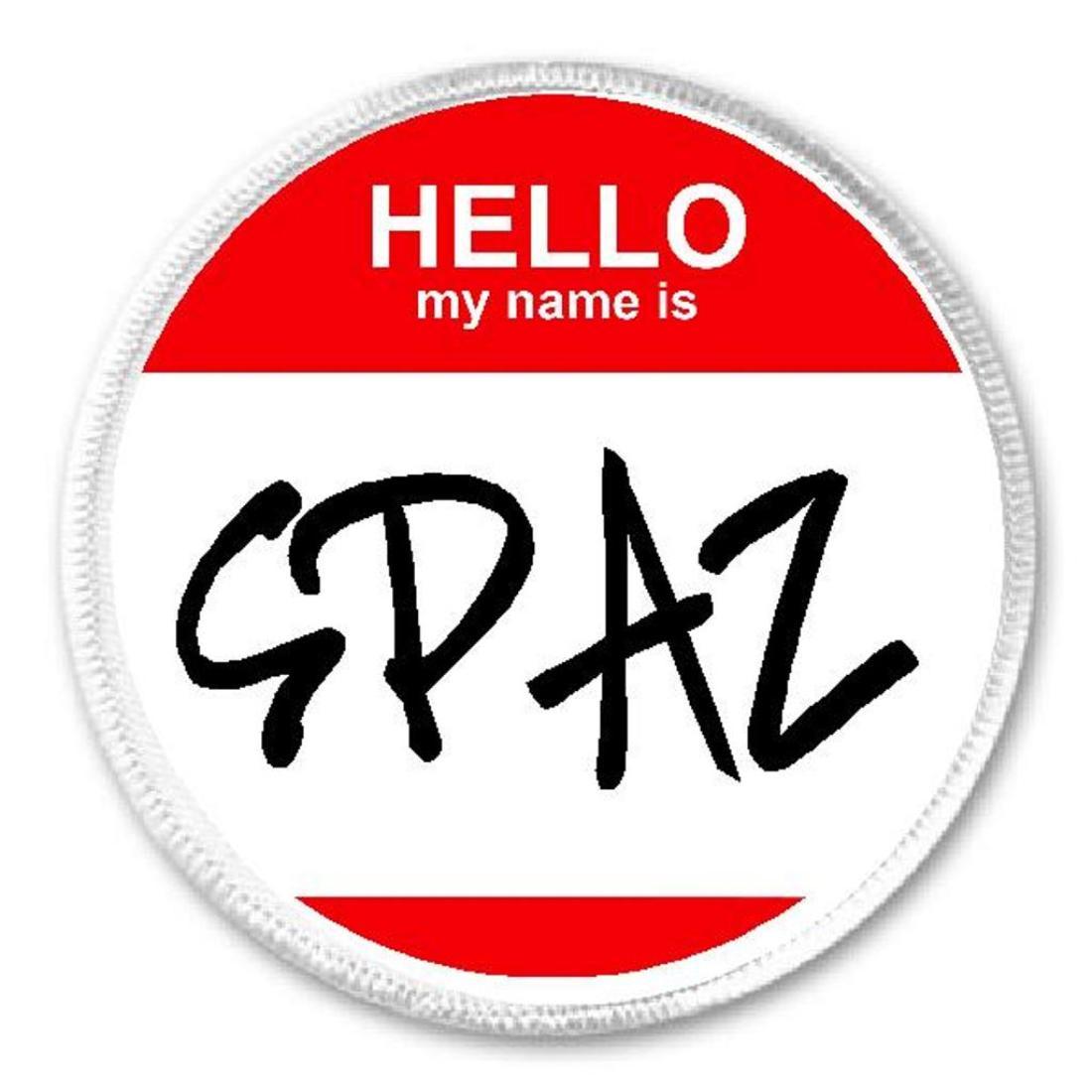 Hello My Name is Spaz - Circle Sew / Iron On Patch - Badge Hi Label ...