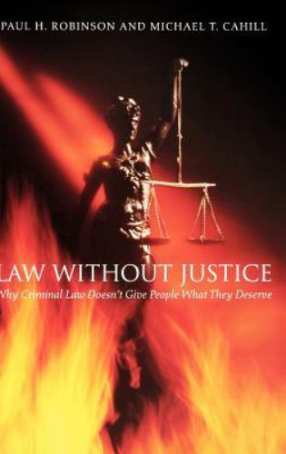 Law Without Justice: Why Criminal Law Doesn't Give People What They ...