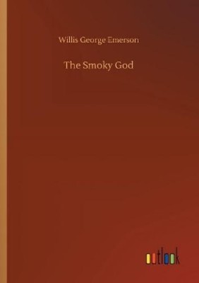Willis George Emerson The Smoky God (Poche) | eBay