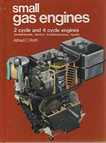 Small Gas Engines: 2 Cycle and 4 Cycle Engines, Fundamentals, Service ...