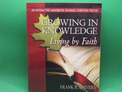 Growing in Knowledge Living by Faith Interactive handbook Basic ...