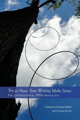 Try to Have Your Writing Make Sense: The Quintessential PFFA Anthology ...