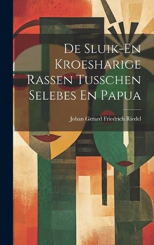 Johan Gerard Friedrich De Sluik-En Kroesharige Rassen Tusschen Selebes ...